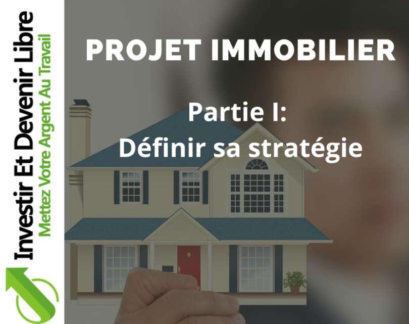 Projet immobilier, partie I : Définir sa stratégie | Investir et ...